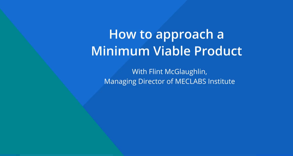 MECLABS Institute | How to approach a Minimum Viable Product