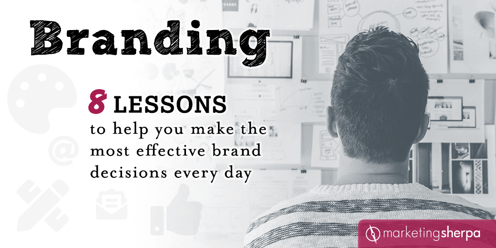 Branding: 8 lessons to help you make the most effective brand decisions ...