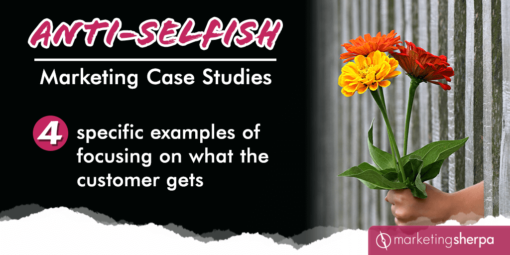 Anti-Selfish Marketing Case Studies: 4 specific examples of focusing on ...