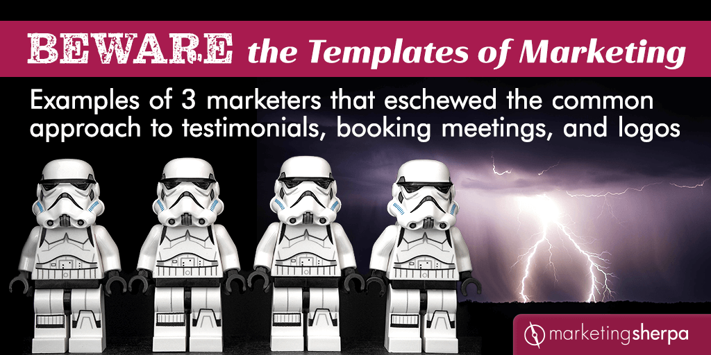 Beware the Templates of Marketing: Examples of 3 marketers that ...