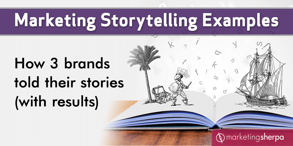 Marketing Storytelling Examples How 3 Brands Told Their Stories with 