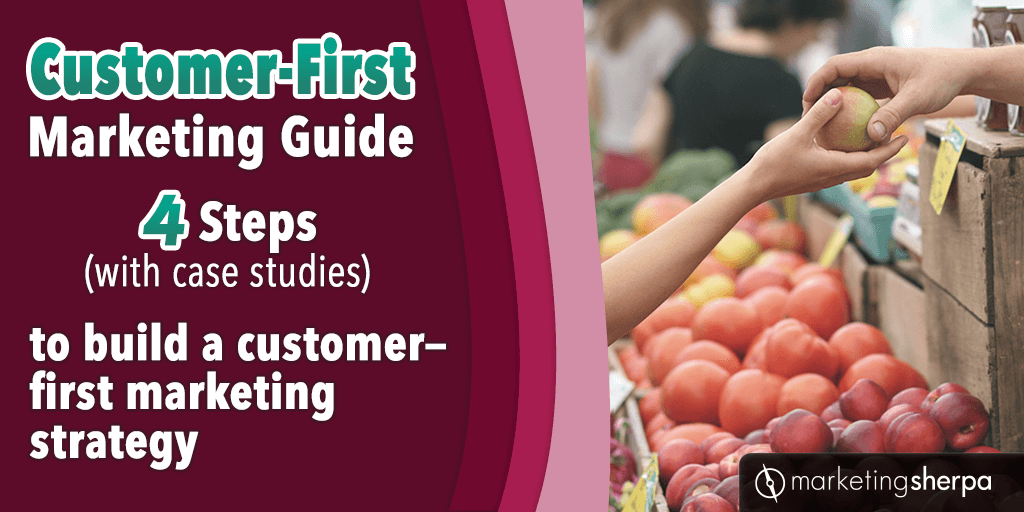 Customer-First Marketing Guide: 4 steps (with case studies) to build a ...