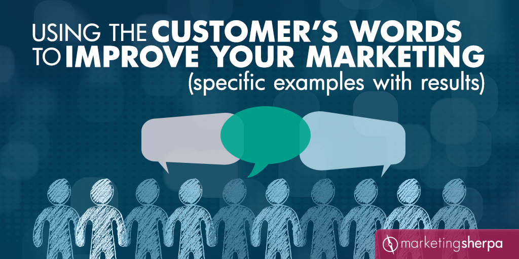 Using The Customer’s Words To Improve Your Marketing (specific examples ...