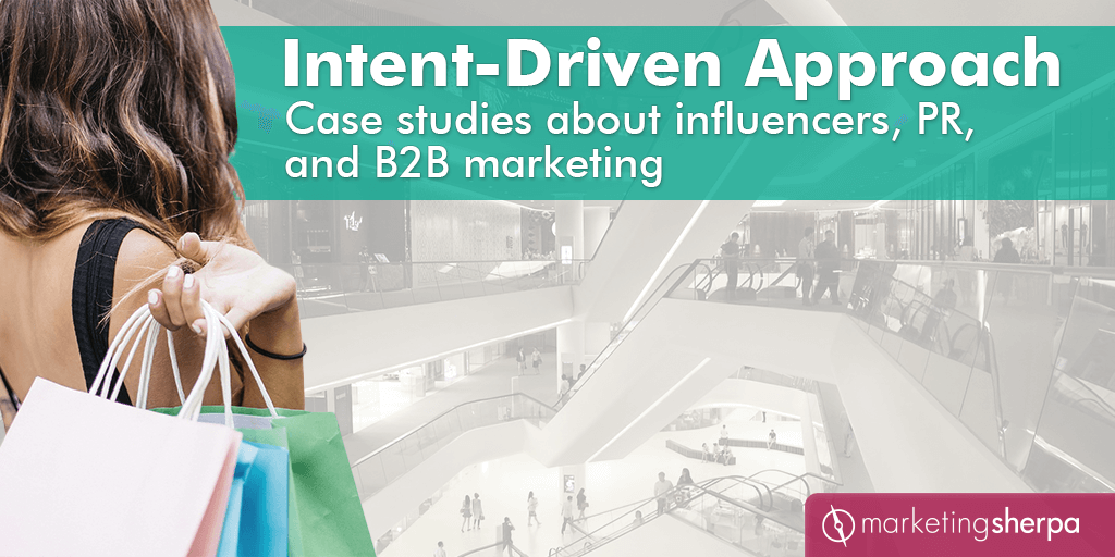 Intent-Driven Approach: Case studies about influencers, PR, and B2B ...