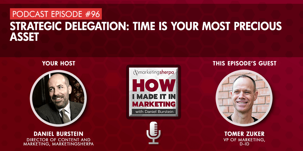 Strategic Delegation: Time is your most precious asset (podcast episode #96) | MarketingSherpa