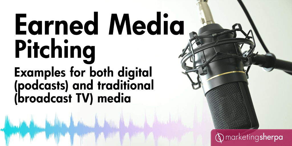 Earned Media Pitching: Examples for both digital (podcasts) and ...
