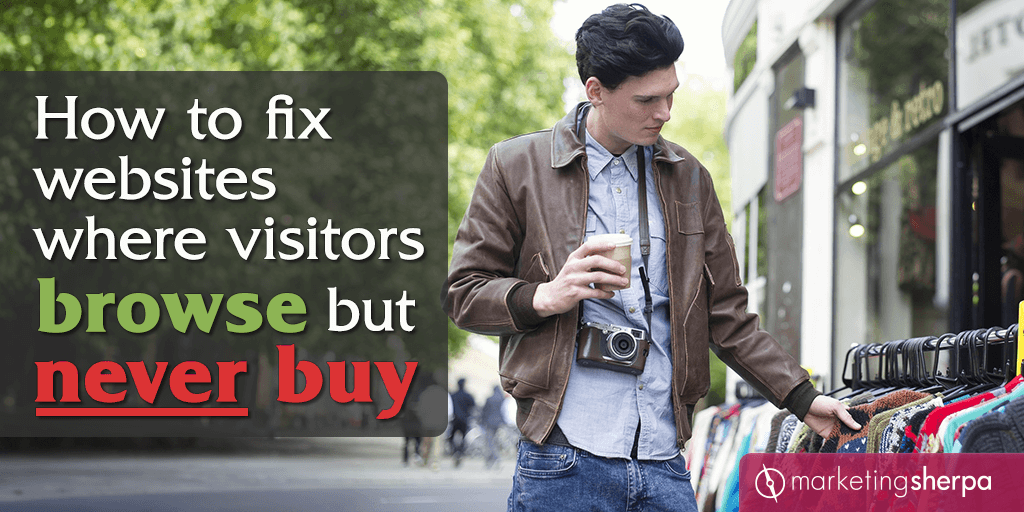 How to fix websites where visitors browse but never buy | MarketingSherpa