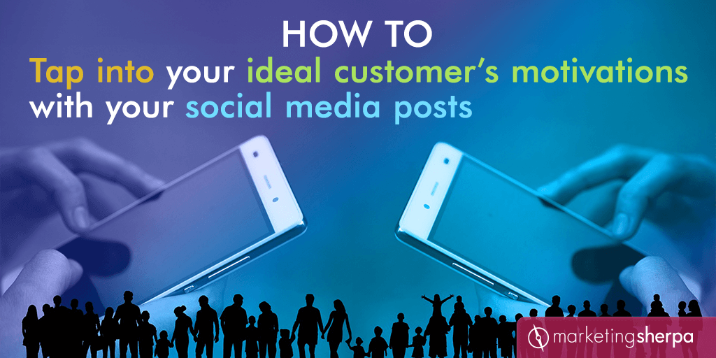 How to tap into your ideal customer’s motivations with your social ...